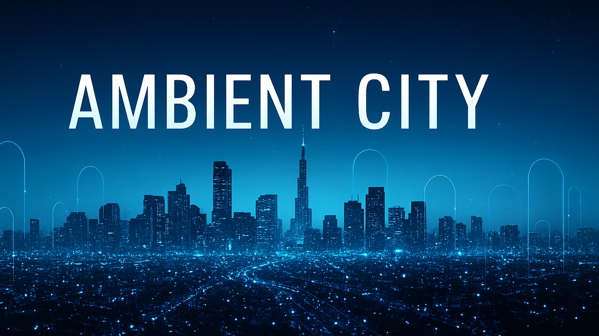 The Ambient City: When Intelligence Becomes Infrastructure ...